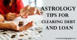 Astrology Tips for Clearing Debt, Loan and Financial
